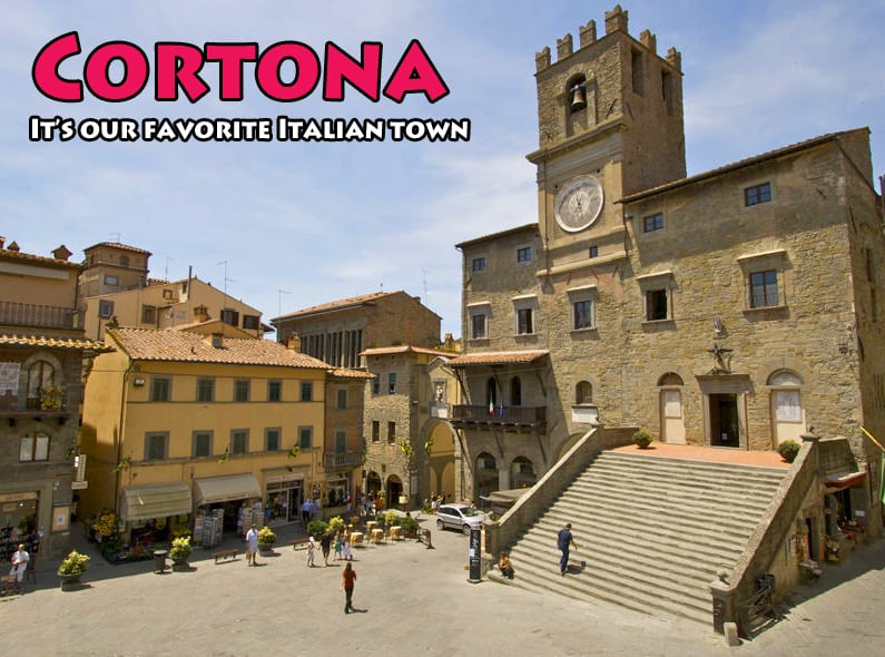 Cortona: It's our favorite Italian town