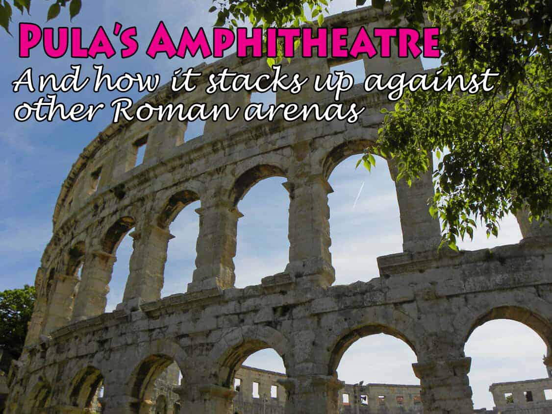 How Pula's Amphitheatre stacks up against other Roman arenas
