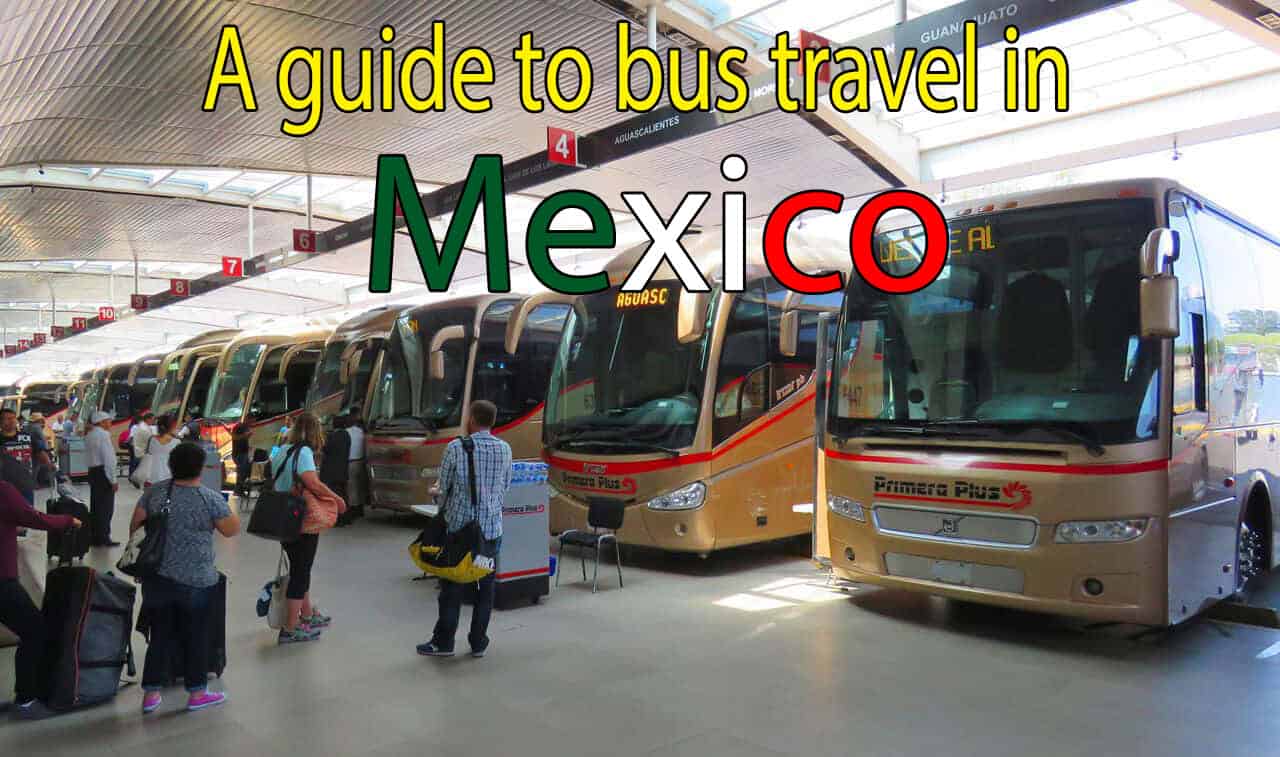 A Guide to Bus Travel in Mexico - The Travels of BBQboy and Spanky